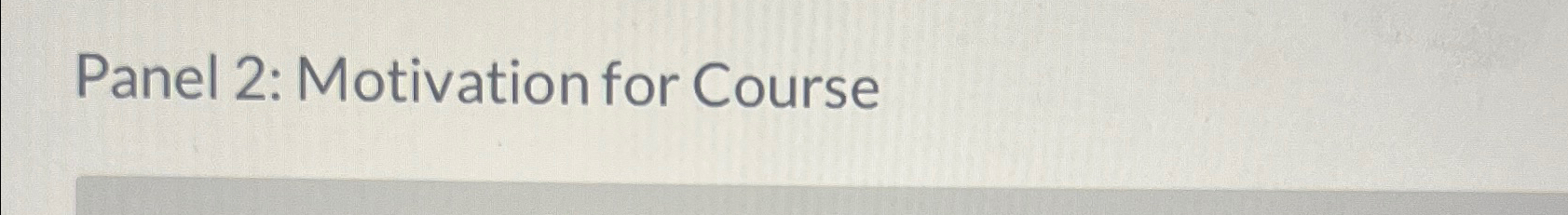 Solved Panel 2: Motivation for Course | Chegg.com