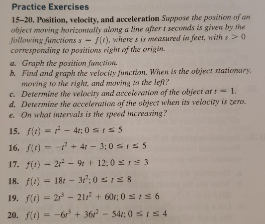 Solved Practice Exercises 15-20. Position, velocity, and | Chegg.com