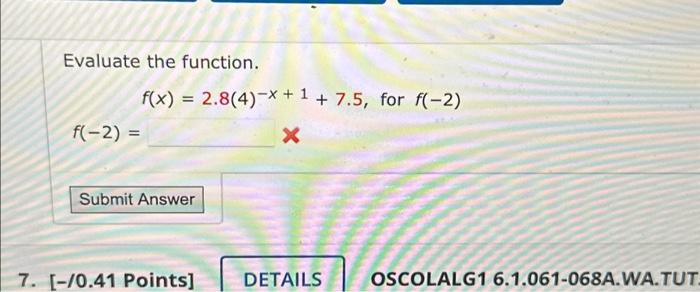 Evaluate the function. f(-2) = f(x) = 2.8(4)-x+1+7.5, | Chegg.com