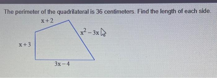 Solved The perimeter of the quadrilateral is 36 centimeters. | Chegg.com