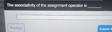 Solved The associativity of the assignment operator is | Chegg.com