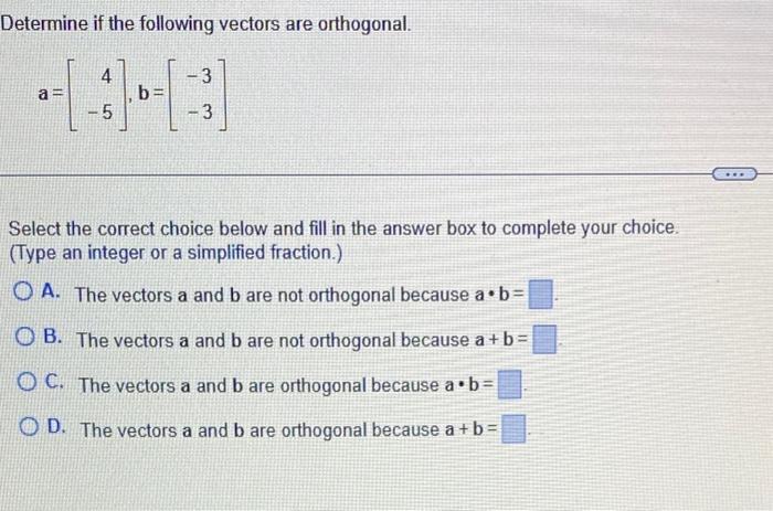 Solved Determine if the following vectors are orthogonal. | Chegg.com