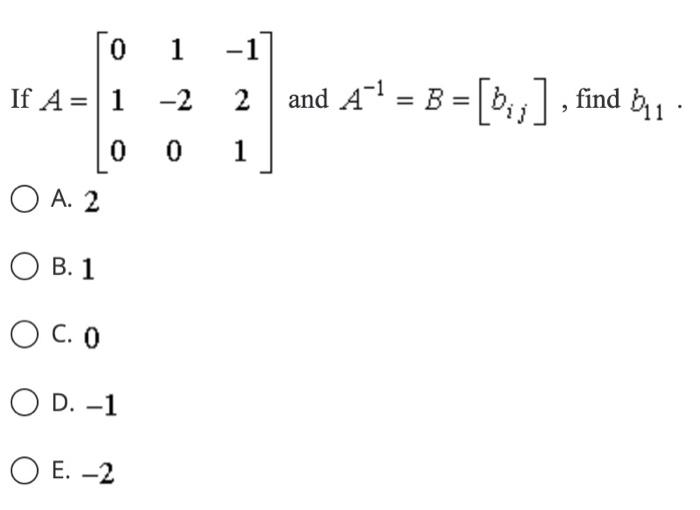 Solved 0 1 -1 If A = 1 -2 2 리 0 0 1 O A. 2 OB. 1 O C. O OD. | Chegg.com