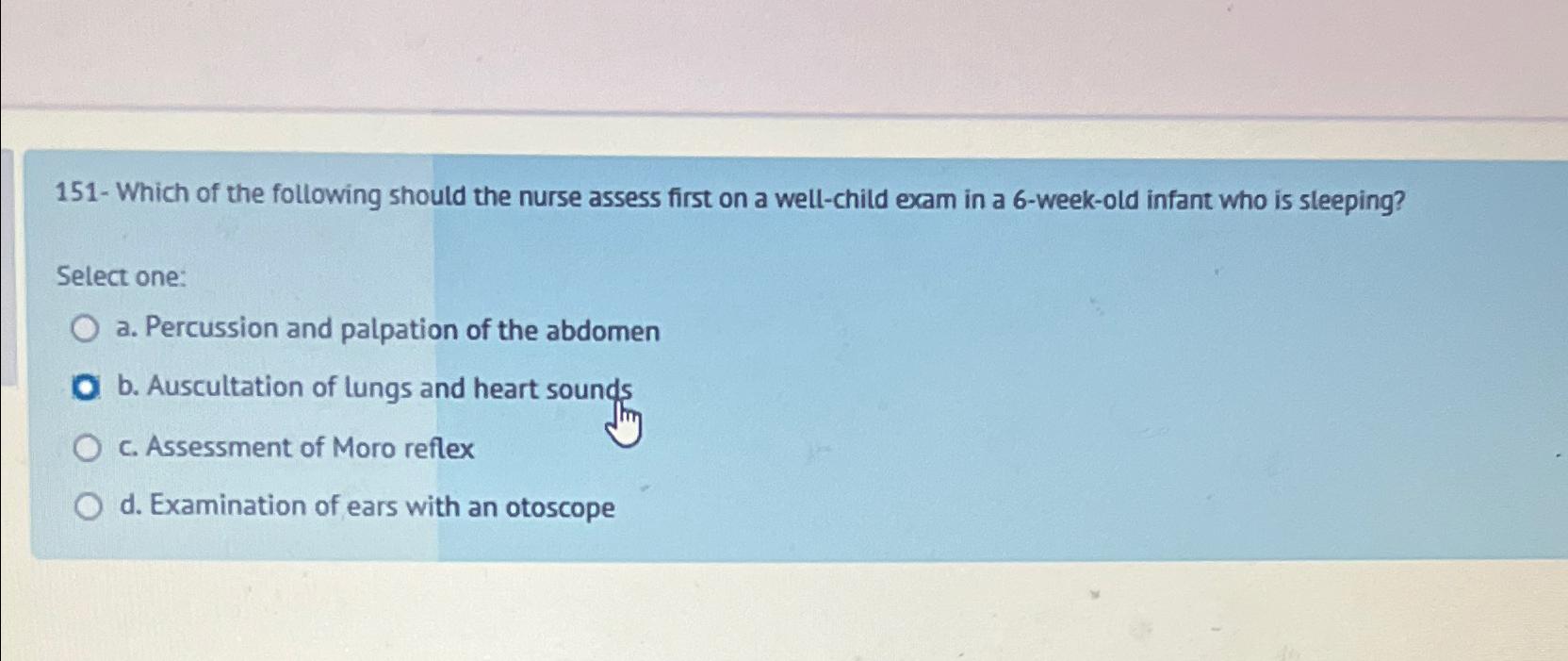 Solved 151- ﻿Which of the following should the nurse assess | Chegg.com