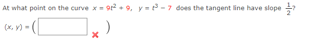 Solved At what point on the curve x=9t2+9,y=t3-7 ﻿does the | Chegg.com
