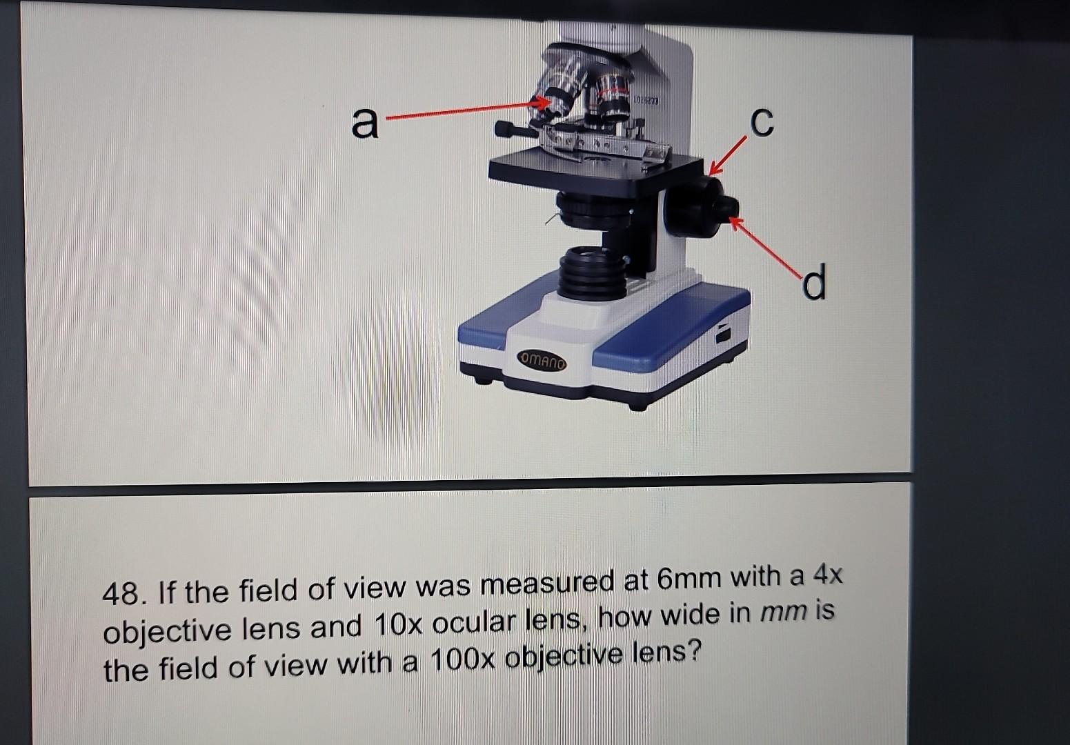 Solved 48. If the field of view was measured at 6 mm with a | Chegg.com