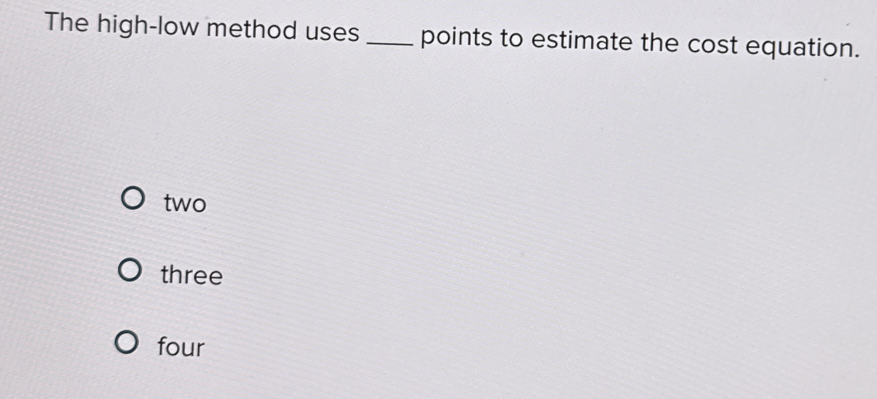 Solved The high-low method uses q, ﻿points to estimate the | Chegg.com