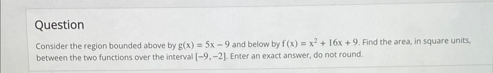 Solved QuestionConsider the region bounded above by | Chegg.com