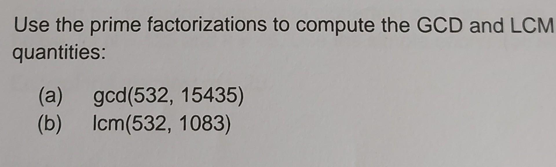 Solved Use the prime factorizations to compute the GCD and | Chegg.com