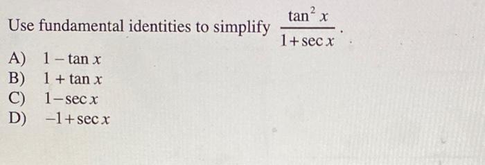 Solved Use fundamental identities to simplify 1+secxtan2x. | Chegg.com