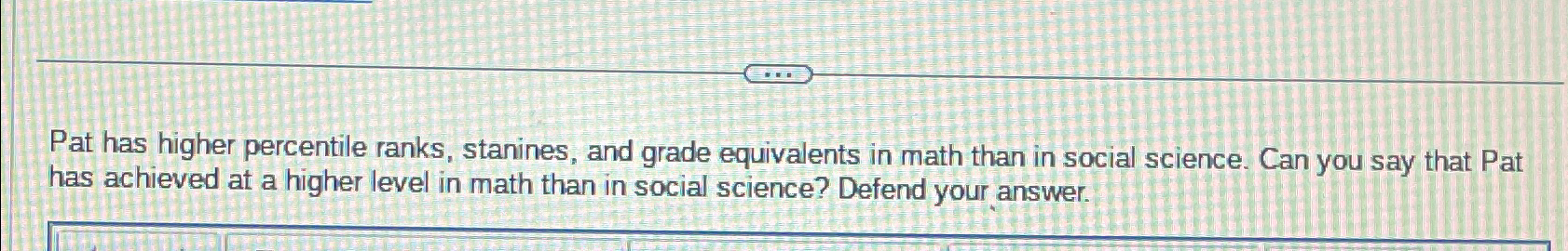 Solved Pat has higher percentile ranks, stanines, and grade | Chegg.com
