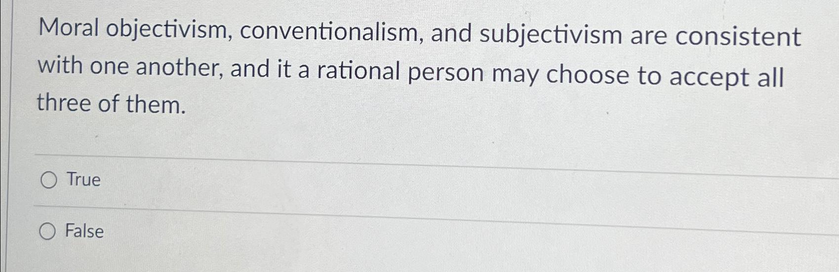 Solved Moral objectivism, conventionalism, and subjectivism | Chegg.com