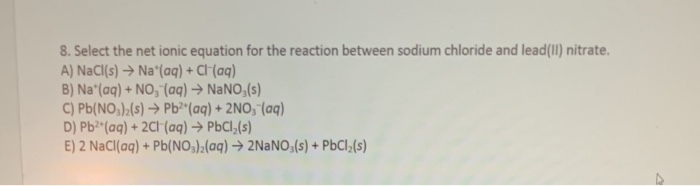 Solved 8. Select the net ionic equation for the reaction | Chegg.com
