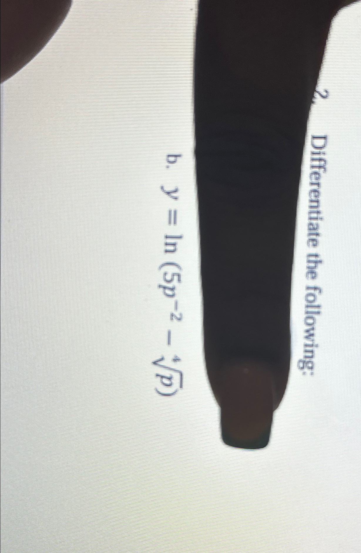 Solved Differentiate the following:b. y=ln(5p-2-p4) | Chegg.com