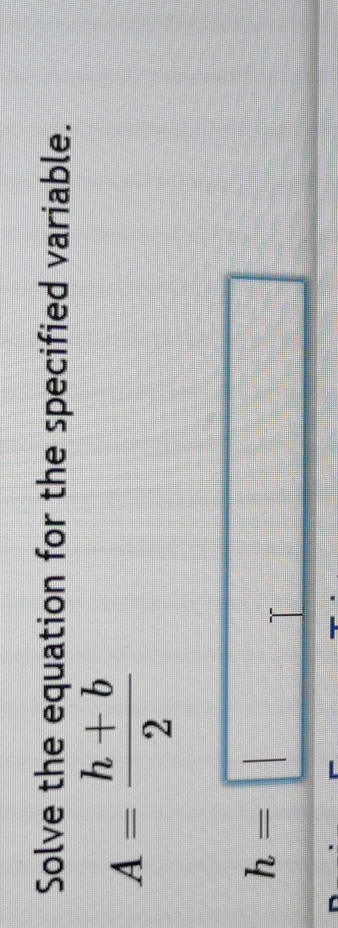 Solved Solve the equation for the specified variable. A=2h+b | Chegg.com