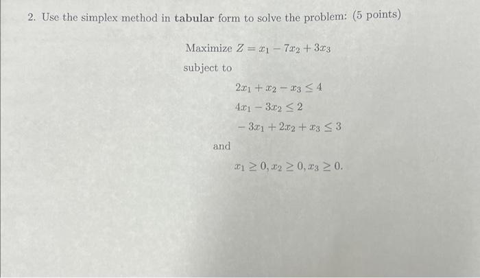Solved 2 Use The Simplex Method In Tabular Form To Solve 8131