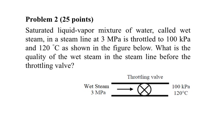 Solved Problem 2 (25 points) Saturated liquid-vapor mixture | Chegg.com