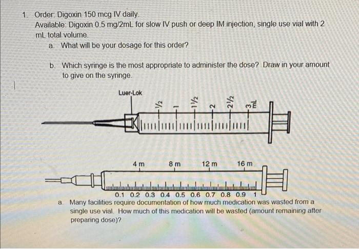 Solved 1. Order. Digoxin 150 mcg IV daily. Available: | Chegg.com