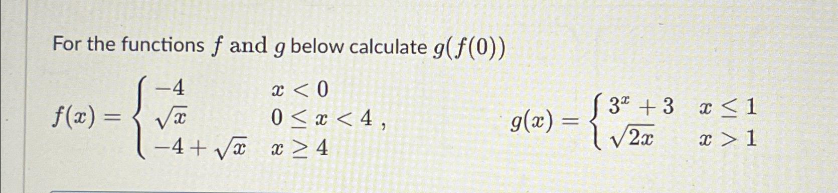 Solved For the functions f ﻿and g ﻿below calculate g(f(0)) | Chegg.com