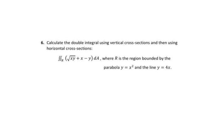 Solved 6. Calculate the double integral using vertical | Chegg.com