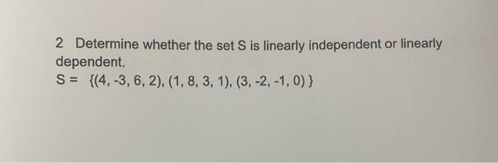 Solved 2 Determine whether the set S is linearly independent | Chegg.com