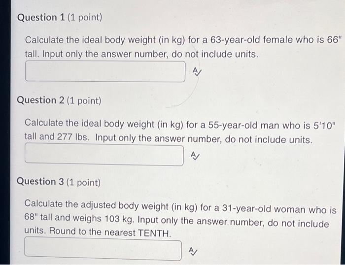 Solved Calculate the ideal body weight (in kg ) for a | Chegg.com