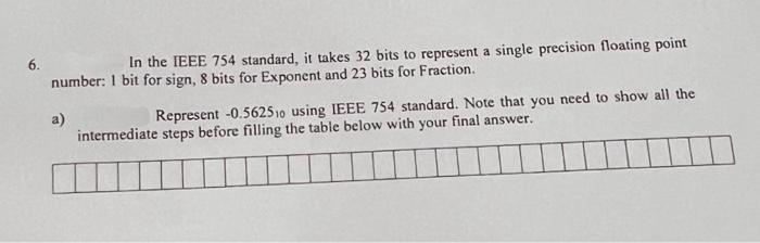 Solved 6. In the IEEE 754 standard, it takes 32 bits to | Chegg.com