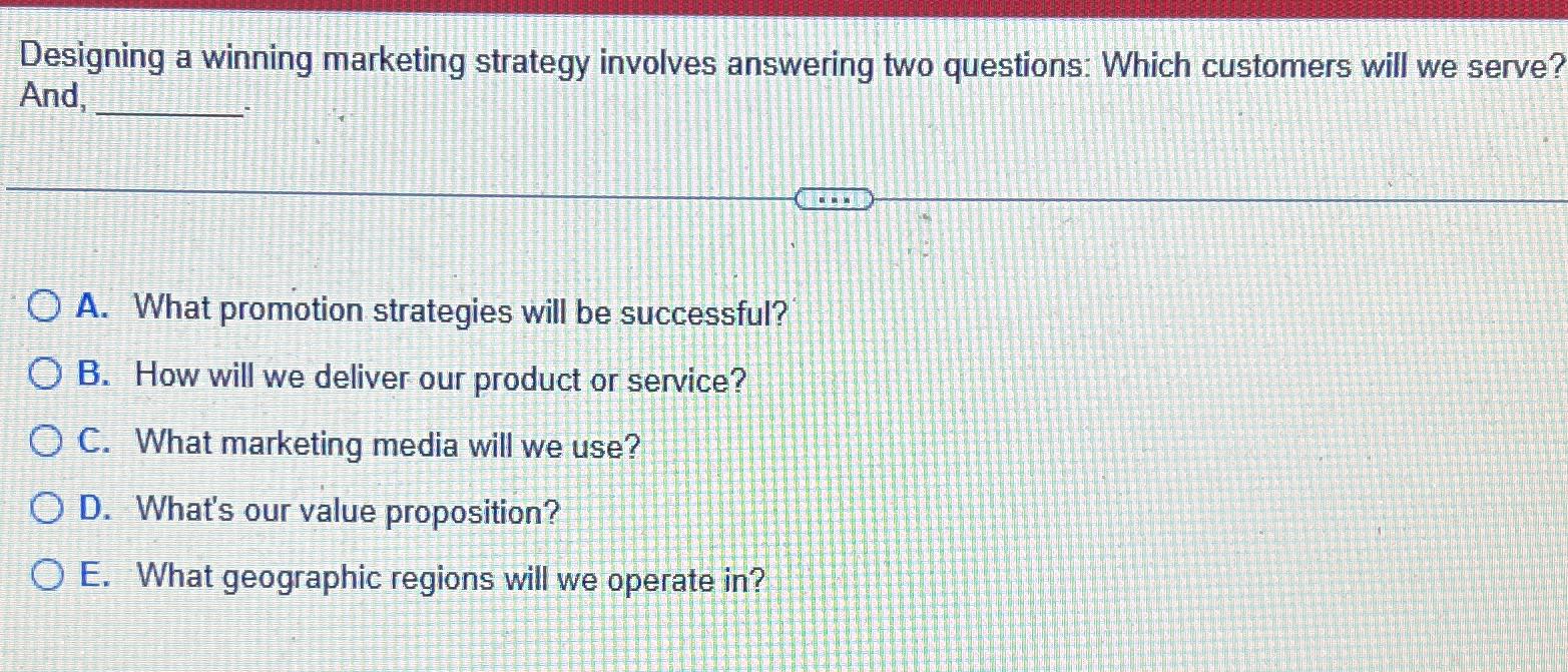Solved Designing a winning marketing strategy involves | Chegg.com