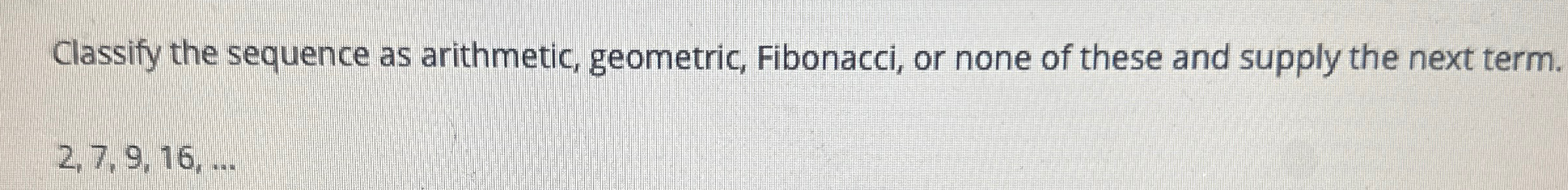 Solved Classify the sequence as arithmetic, geometric, | Chegg.com