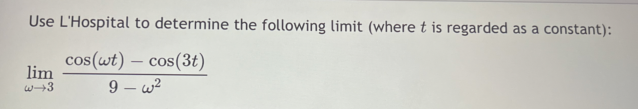 Solved Use L'Hospital to determine the following limit | Chegg.com