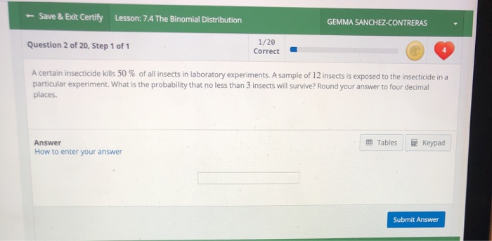 Solved - Save & Exit Certify Lesson: 7.4 The Binomial | Chegg.com