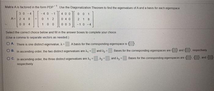 Solved 1 Matrix A is factored in the form PDP -4 0-1 30 -4 | Chegg.com