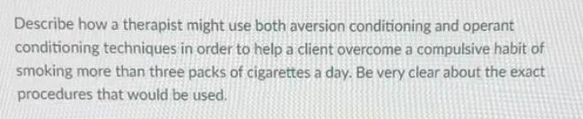 Solved Describe how a therapist might use both aversion | Chegg.com