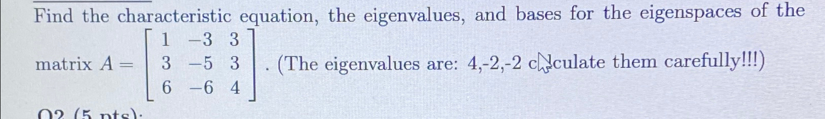 Solved Find the characteristic equation, the eigenvalues, | Chegg.com