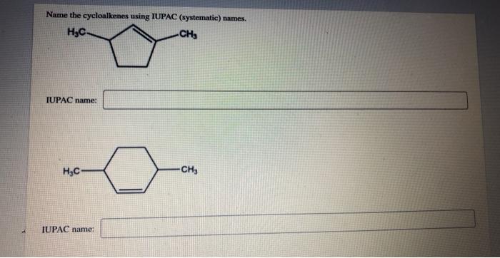 Solved Name the cycloalkenes using IUPAC (systematic) names. | Chegg.com