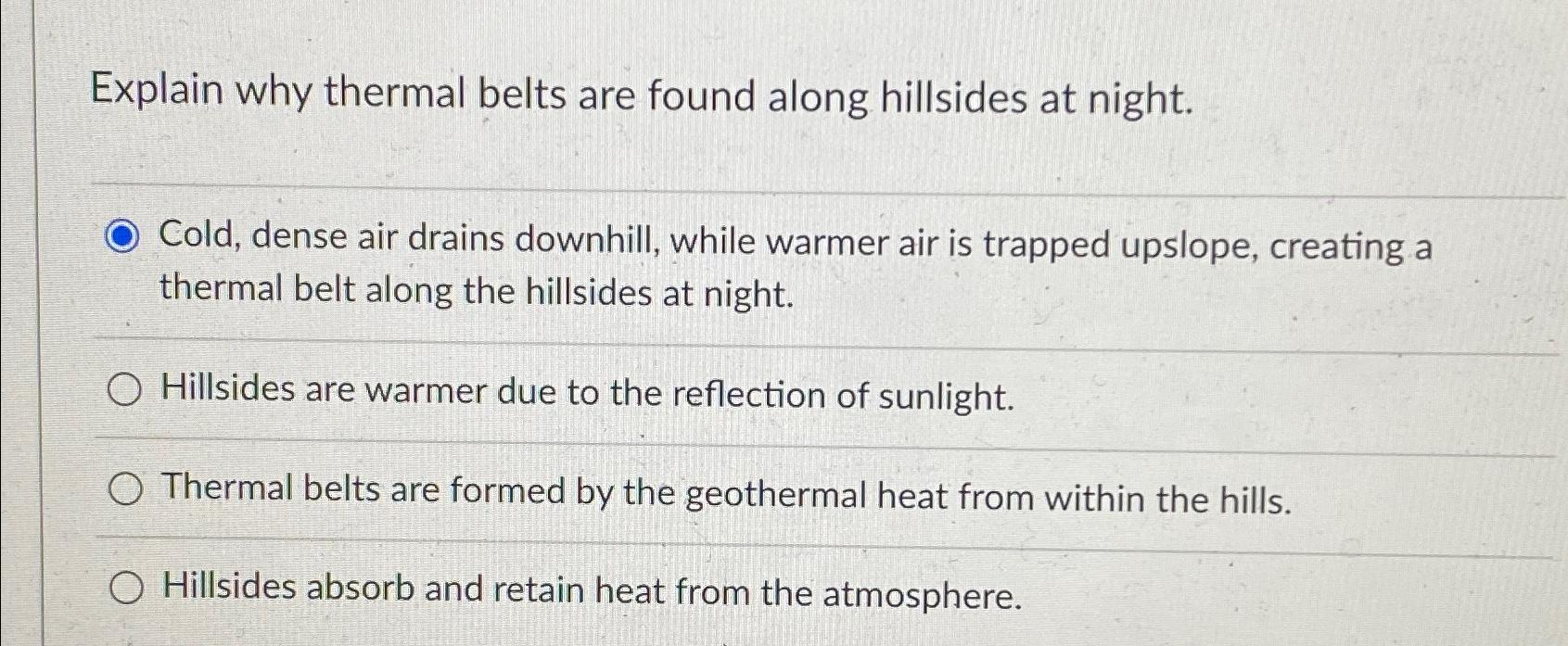 Solved Explain why thermal belts are found along hillsides | Chegg.com