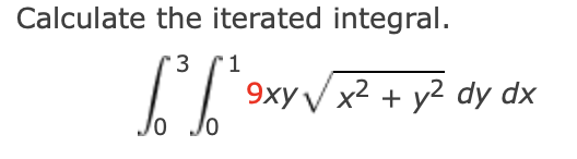 Solved Calculate the iterated integral.∫03∫019xyx2+y22dydx | Chegg.com