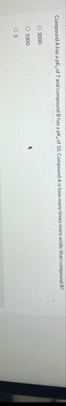 Solved Compound A has a pK3 ﻿of 7 ﻿and compound B has a pK3 | Chegg.com
