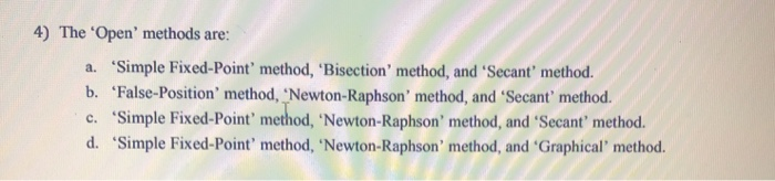 Solved 4) The 'Open' methods are: a. "Simple Fixed-Point' | Chegg.com