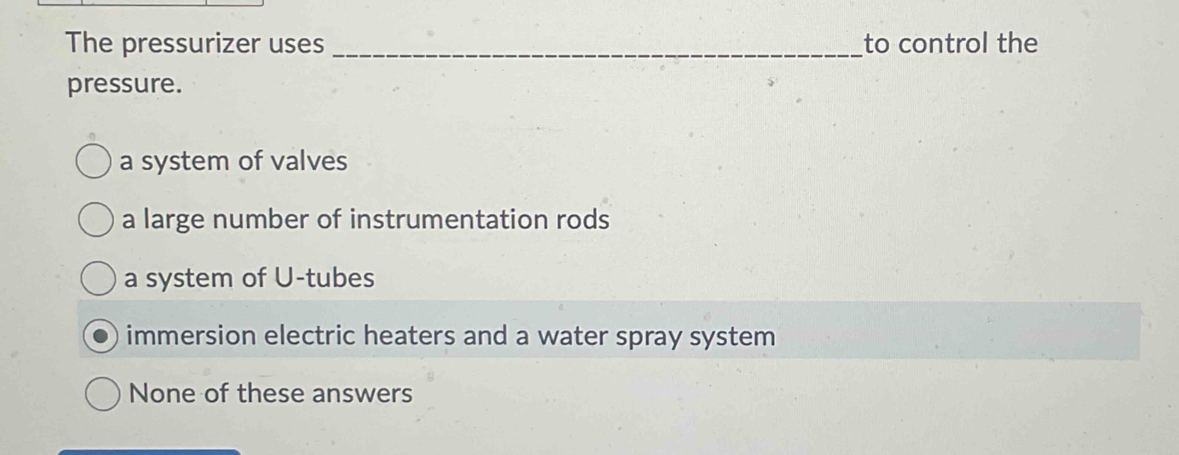 Solved The pressurizer uses to control the pressure.a system | Chegg.com