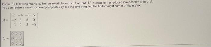 Solved Given the following matrix A, find an invertible | Chegg.com