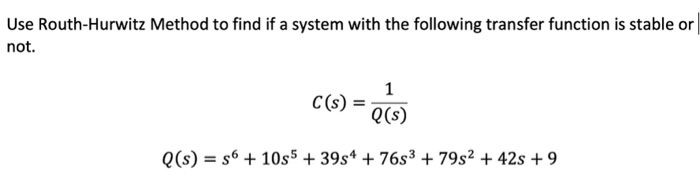 Solved Use Routh-Hurwitz Method to find if a system with the | Chegg.com