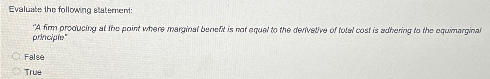 Solved Evaluate the following statement:"A firm producing at | Chegg.com