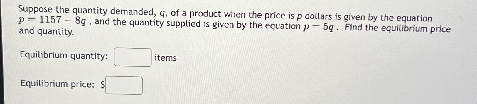 Solved Suppose the quantity demanded, q, ﻿of a product when | Chegg.com