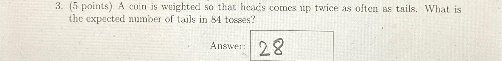 Solved (5 ﻿points) ﻿A coin is weighted so that heads comes | Chegg.com