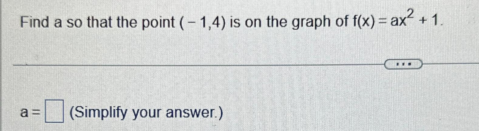Solved Find a so that the point (-1,4) ﻿is on the graph of | Chegg.com