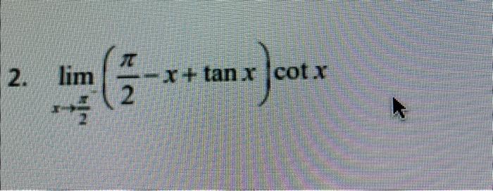 Solved limx→2π(2π−x+tanx)cotx | Chegg.com