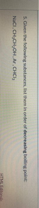 Solved 5. Given the following substances, list them in order | Chegg.com