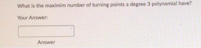 Solved What is the maximim number of turning points a degree | Chegg.com