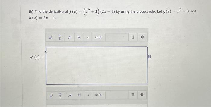 Solved (b) Find the derivative of f(x)=(x2+3)(2x−1) by using | Chegg.com